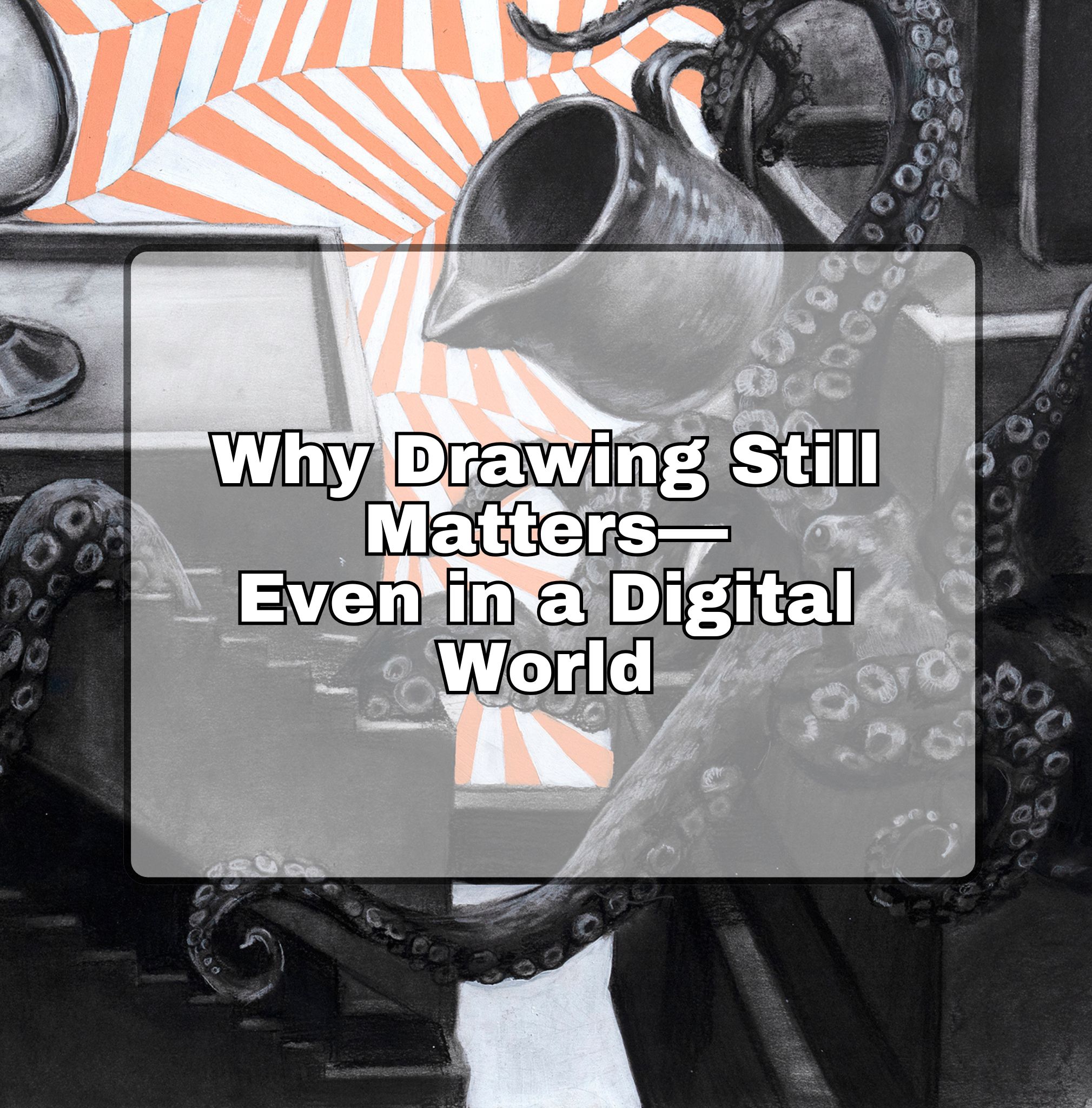 Art Portfolio Prep: Why Drawing Still Matters—Even in a Digital World ...
